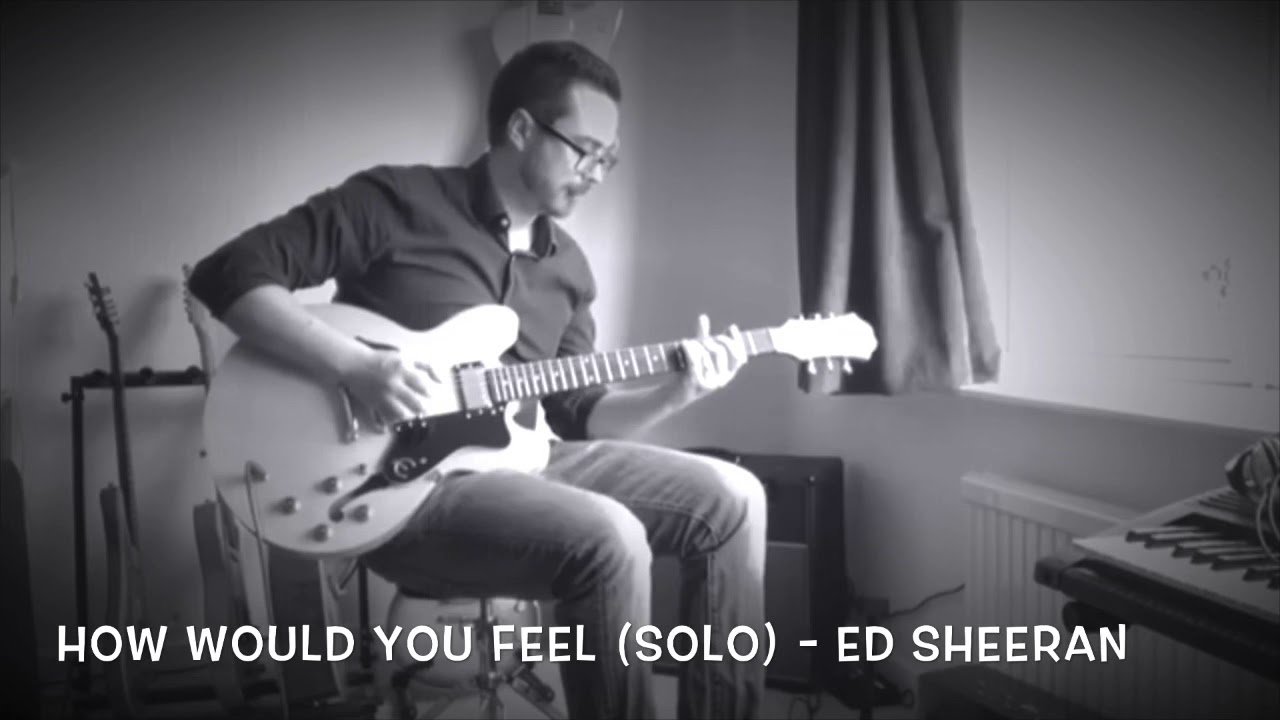 How Would You Feel - Ed Sheeran (Guitar Solo Cover) - YouTube