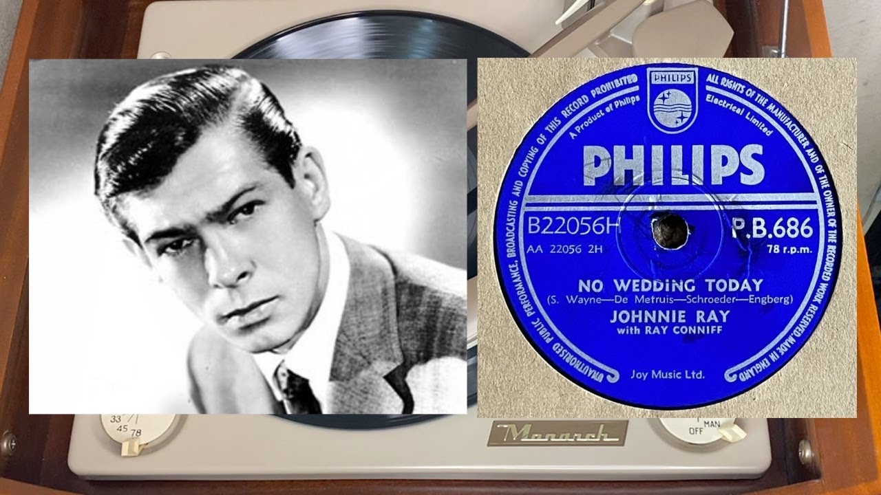 Johnnie Ray - No Wedding Today - 78rpm 1957 Philips P.B 686 - YouTube