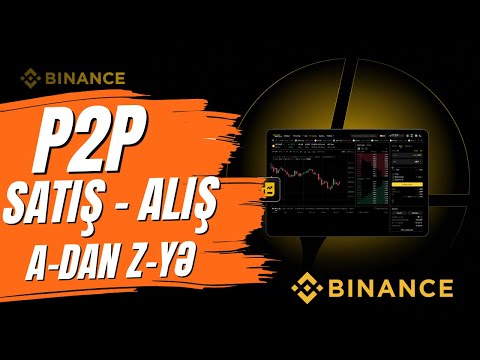 Binance P2P Necə İşləyir? Alıcı & Satıcı Olmaq