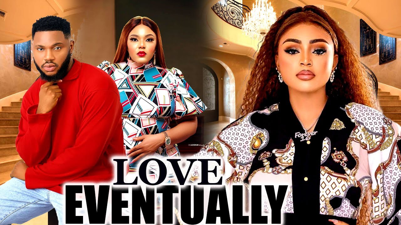 LOVE EVENTUALLY (NEW TRENDING MOVIE) - STEPHEN ODIMGBE,SOMADINA ADINMA ...