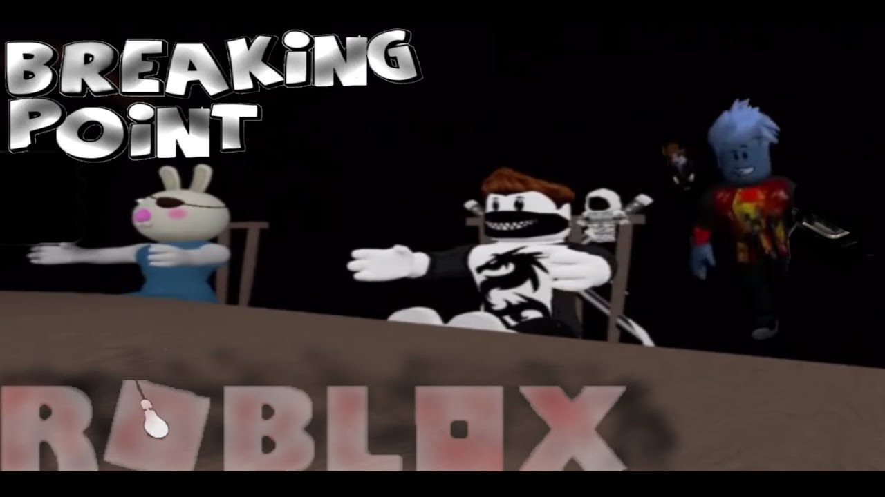 Breaking Point ~ Roblox - YouTube