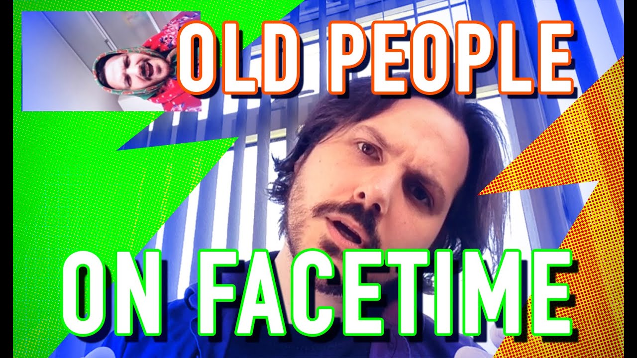 Old People On FaceTime - Comedy Sketch - YouTube
