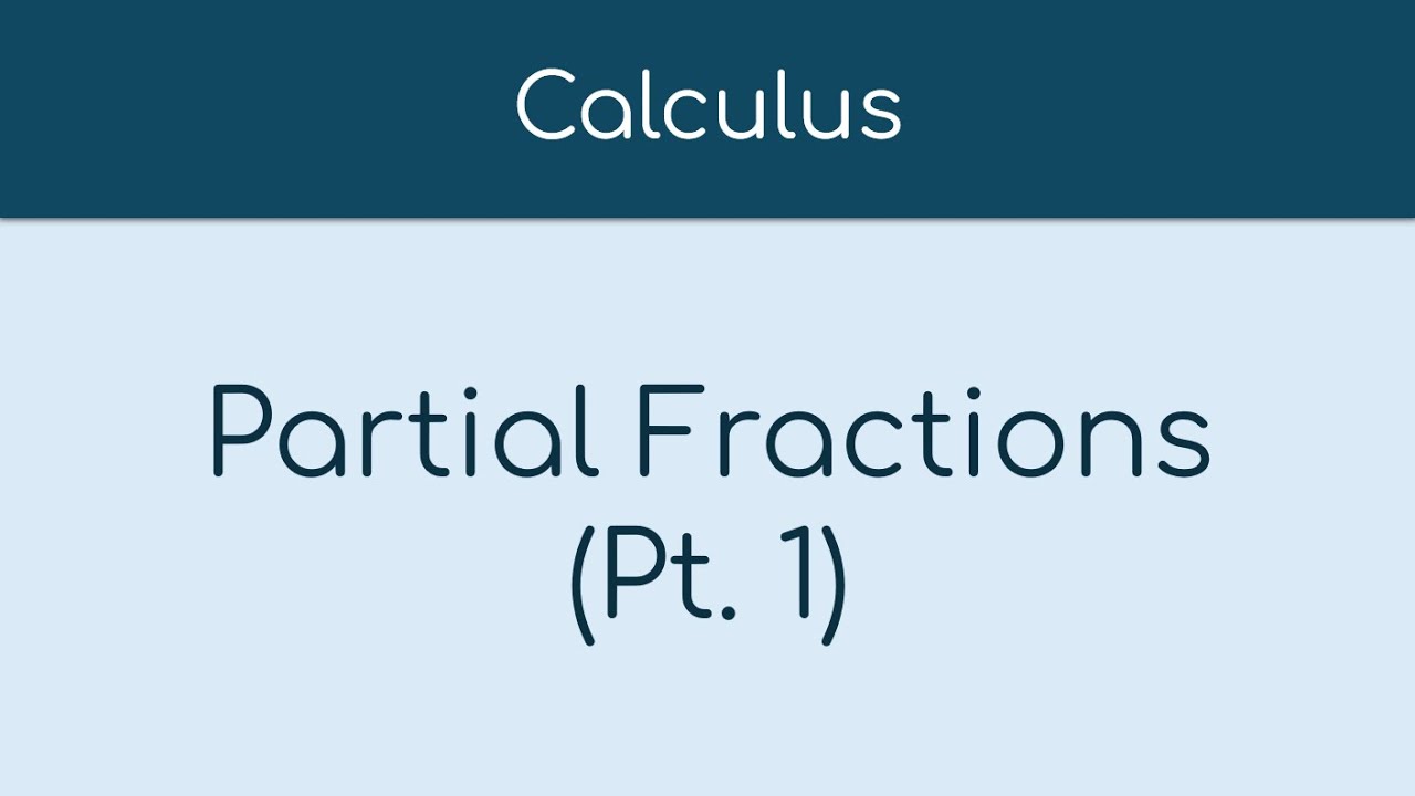 Calculus | Integration by Partial Fractions (Pt. 1) - YouTube
