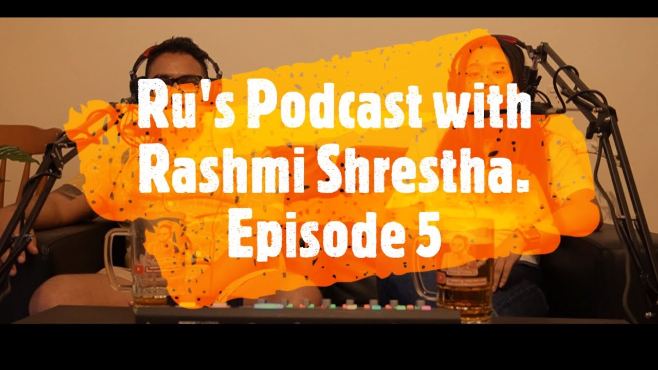 Ru's Podcast with Rashmi Shrestha. Episode 5 #inspirational # ...