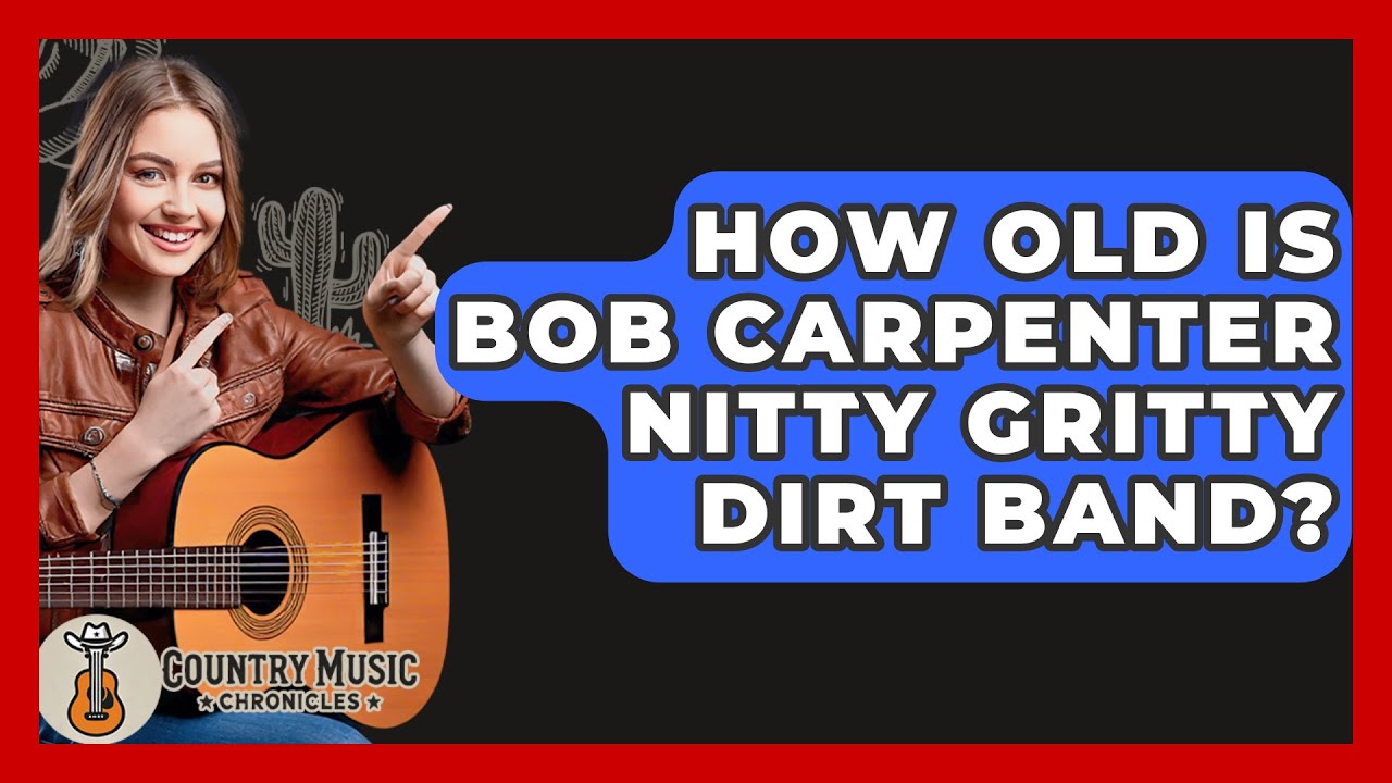How Old Is Bob Carpenter Nitty Gritty Dirt Band? - Country Music ...