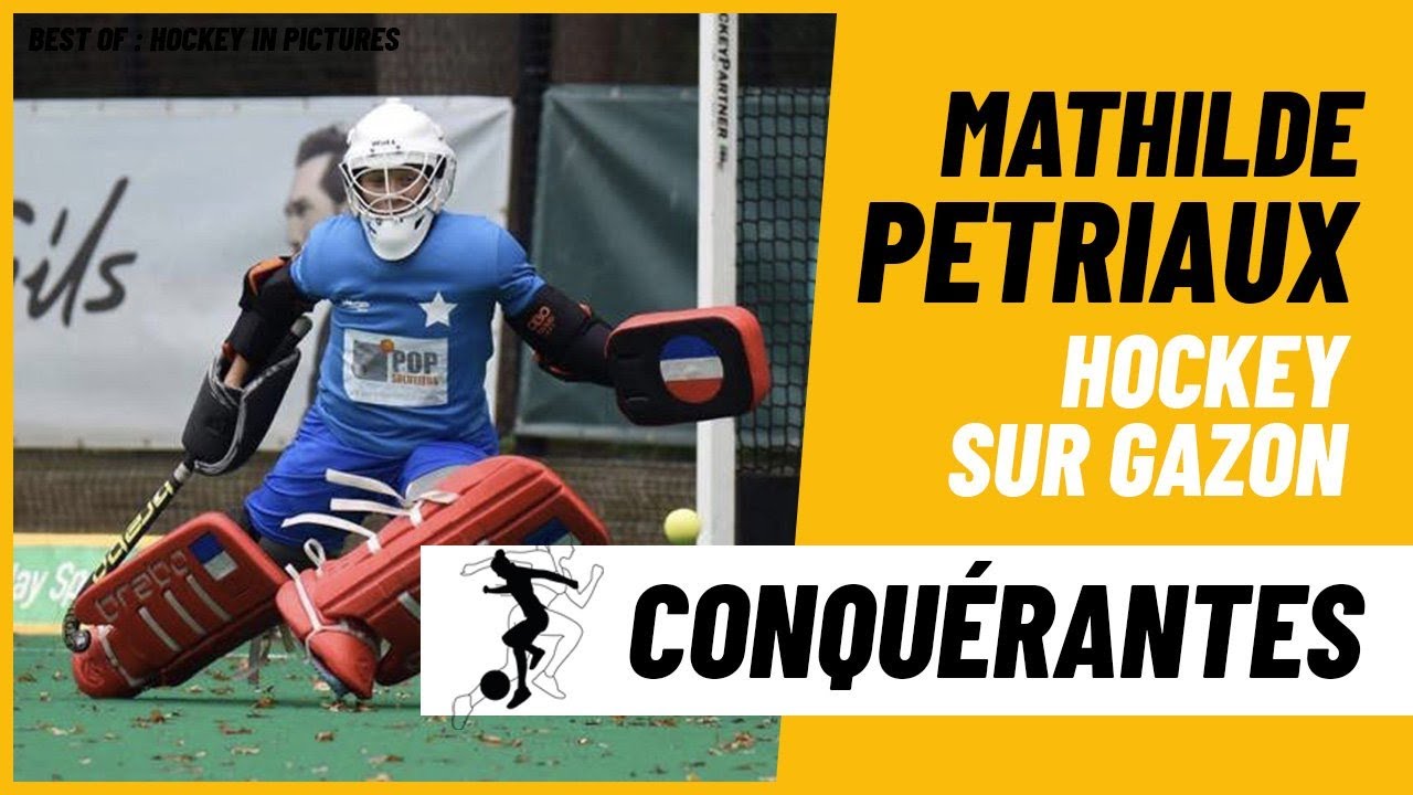 CONQUÉRANTES #9 - Mathilde, « le mur » de l'équipe de France de hockey ...