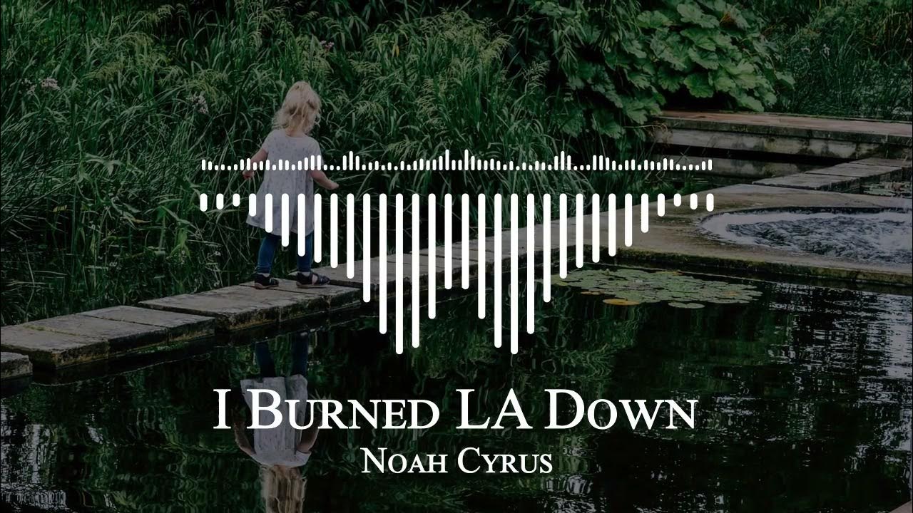 Noah Cyrus - I Burned LA Down - YouTube