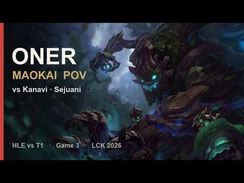 Oner Maokai POV vs Kanavi Sejuani | HLE vs T1 Game 3 | LCK 2026