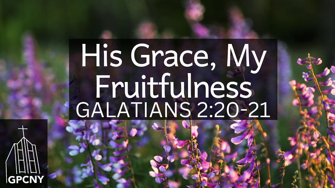 His Grace, My Fruitfulness | GPCNY - YouTube