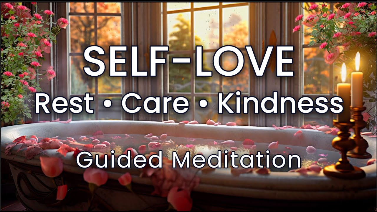 The Art of Self-Love | A Guided Meditation for Deep Rest and Self-Care ...