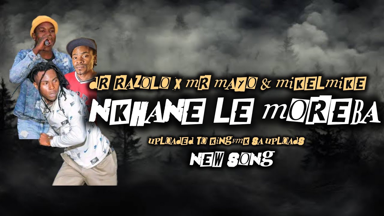 DR Razolo - NKhane Le Moreba New Song feat. MIKELMIKE & MR Mayo ( Ke ...
