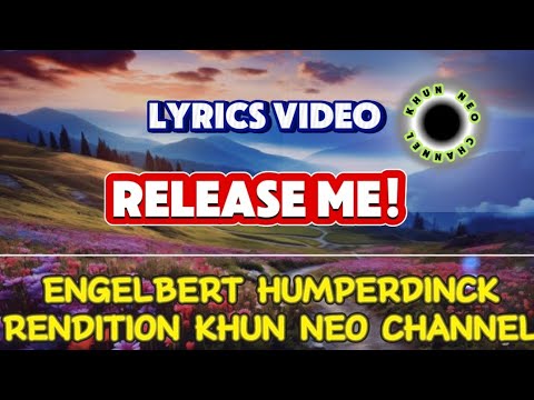 RELEASE ME /LYRICS VIDEO RENDITION BY KHUN NEO CHANNEL -ENGILBERT ...