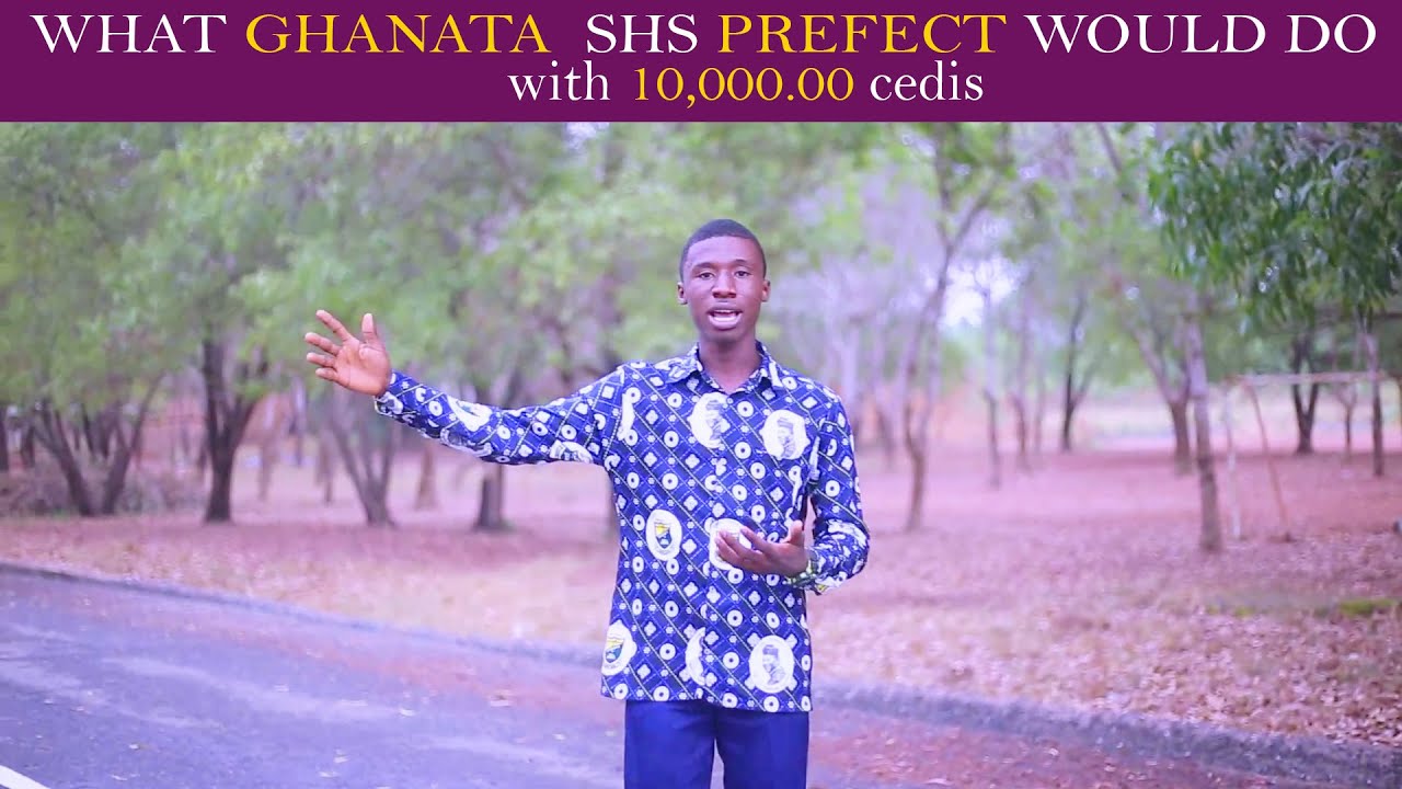 What The Prefect Of Ghanata SHS Would Do With 10 Thousand Cedis - YouTube