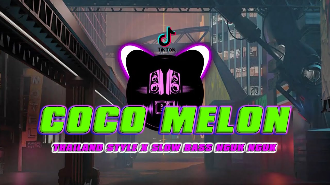 DJ COCO MELON REMIX FULL BASS VIRAL TIK TOK TERBARU 2023 YANG KALIAN CARI - YouTube