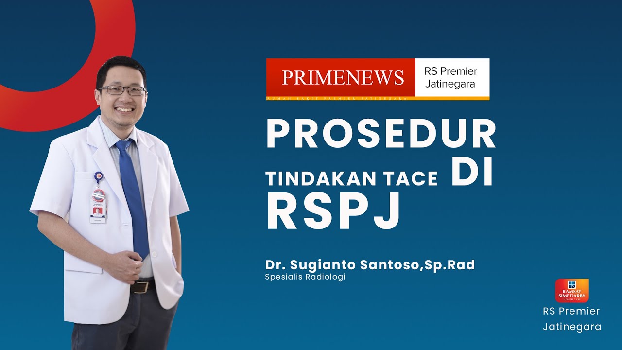 PROSEDUR TINDAKAN TACE DI RSPJ - PRIMENEWS - YouTube