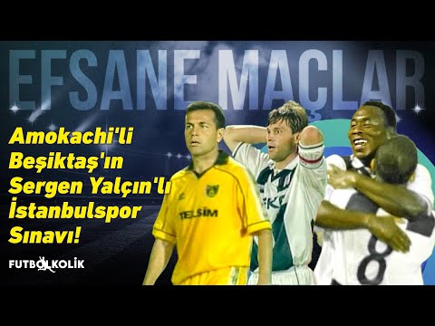 Beşiktaş-İstanbulspor 1998-99 Sezonu | Amokachi'li Beşiktaş'ın Sergen Yalçın'lı İstanbulspor Sınavı!