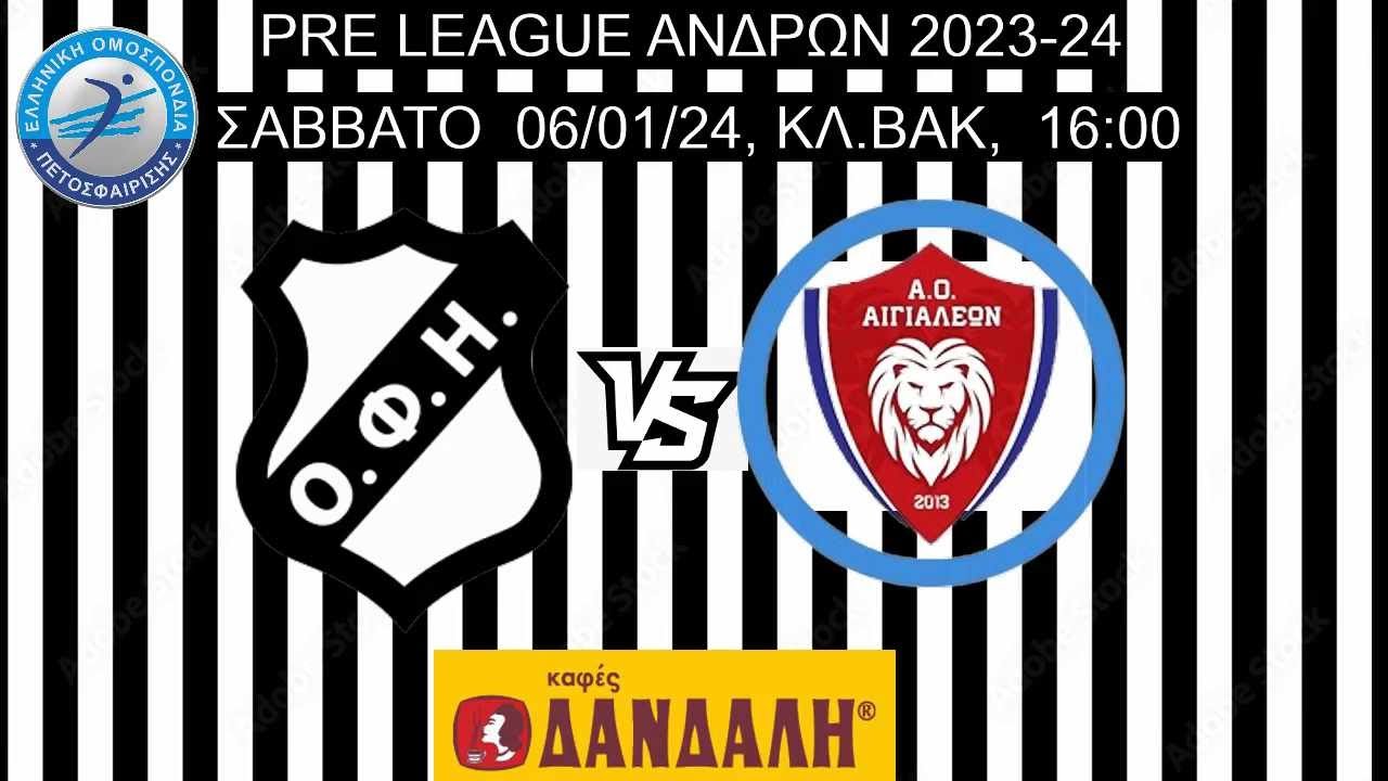 ΟΦΗ vs ΑΟ Αιγιαλέων, 8η ΑΓΩΝΙΣΤΙΚΗ PRE LEAUGE ΑΝΔΡΩΝ 2023-24, 06/01 ...