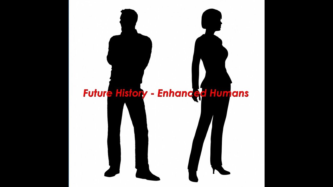 Future History Enhanced Humans - YouTube