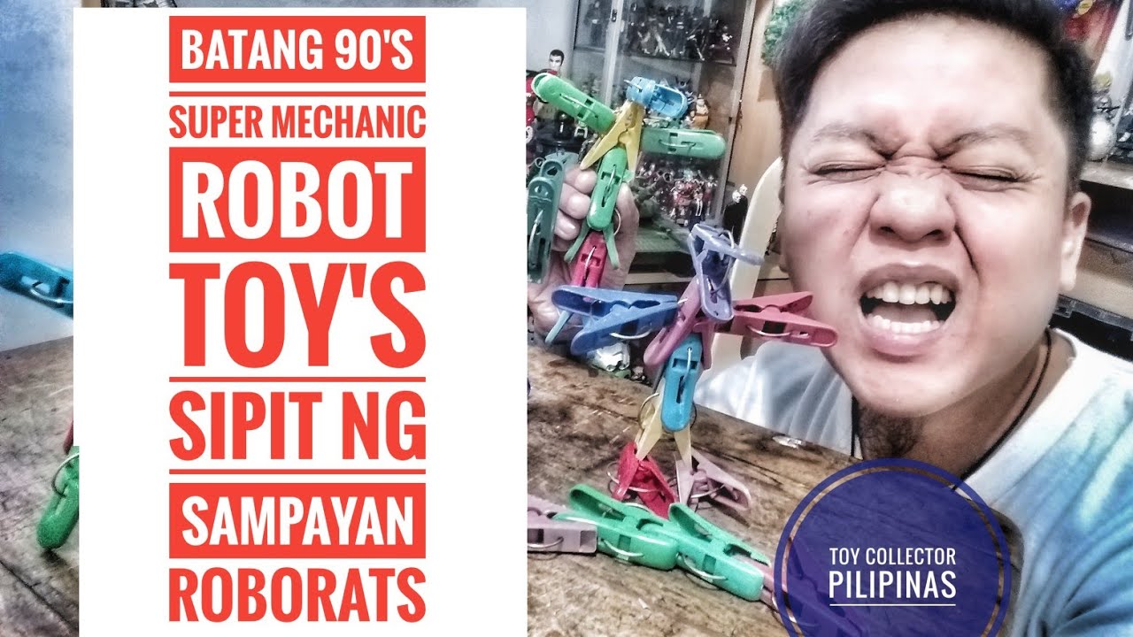 BATANG 90's SIPIT NG SAMPAYAN SUPER MECHANIC ROBOTS TOY'S #episode2 # ...