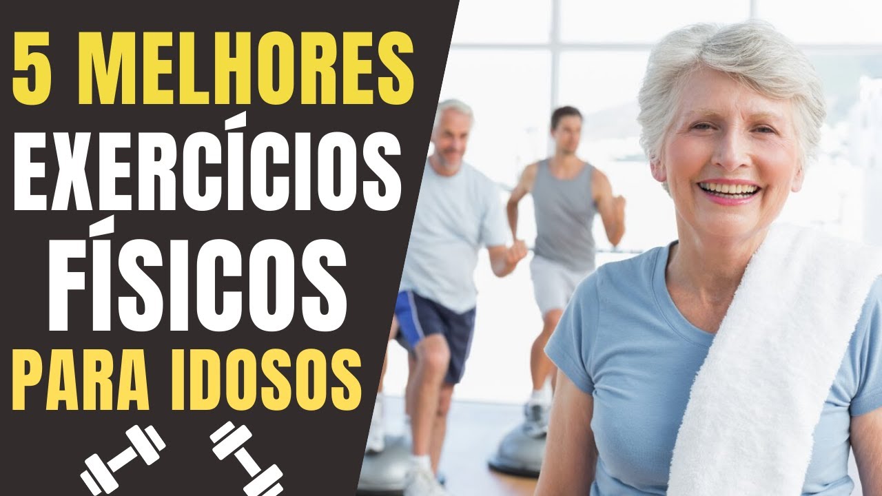 Os 5 Melhores Exercícios Físicos Para Idosos - Exercícios Físicos Para ...