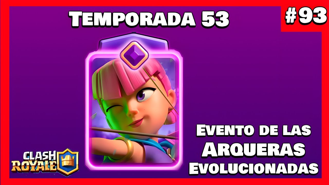 Clash Royale #93 - Evento de las Arqueras Evolucionadas - Gameplay con ...