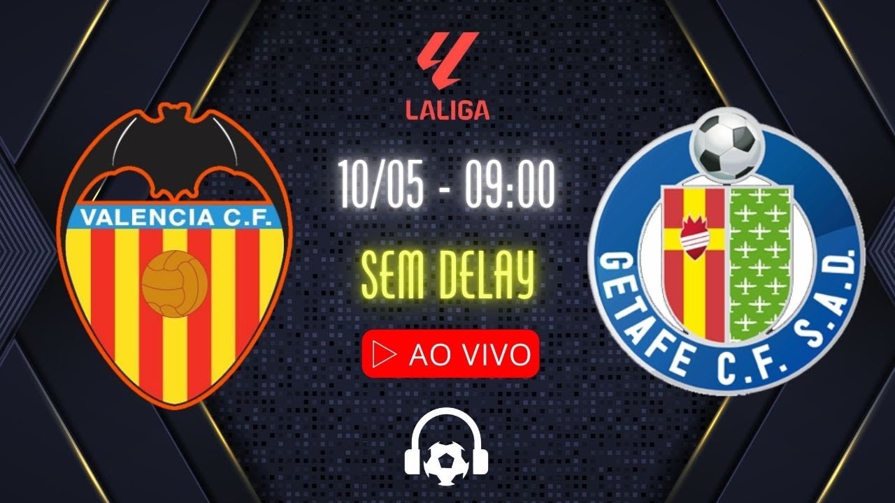 AO VIVO: VALENCIA x GETAFE - 10/05 SEM DELAY COM FELIPE ARAÚJO | LA LIGA - YouTube