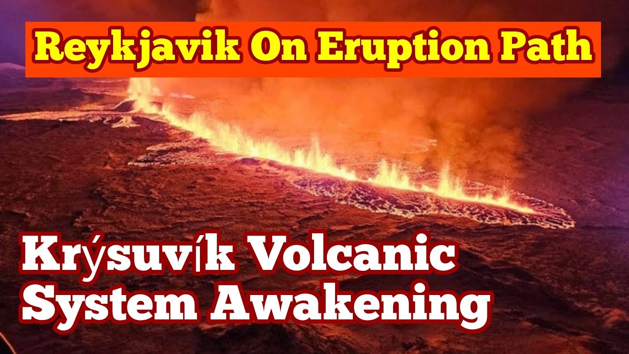 Krýsuvík Volcanic System Is Awakening, Iceland Fagradalsfjall Sundhnúka ...