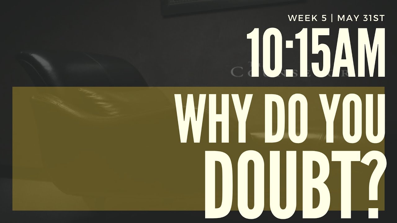 The Counselor Part 5: Why do you doubt? | 05-31-2020 - YouTube