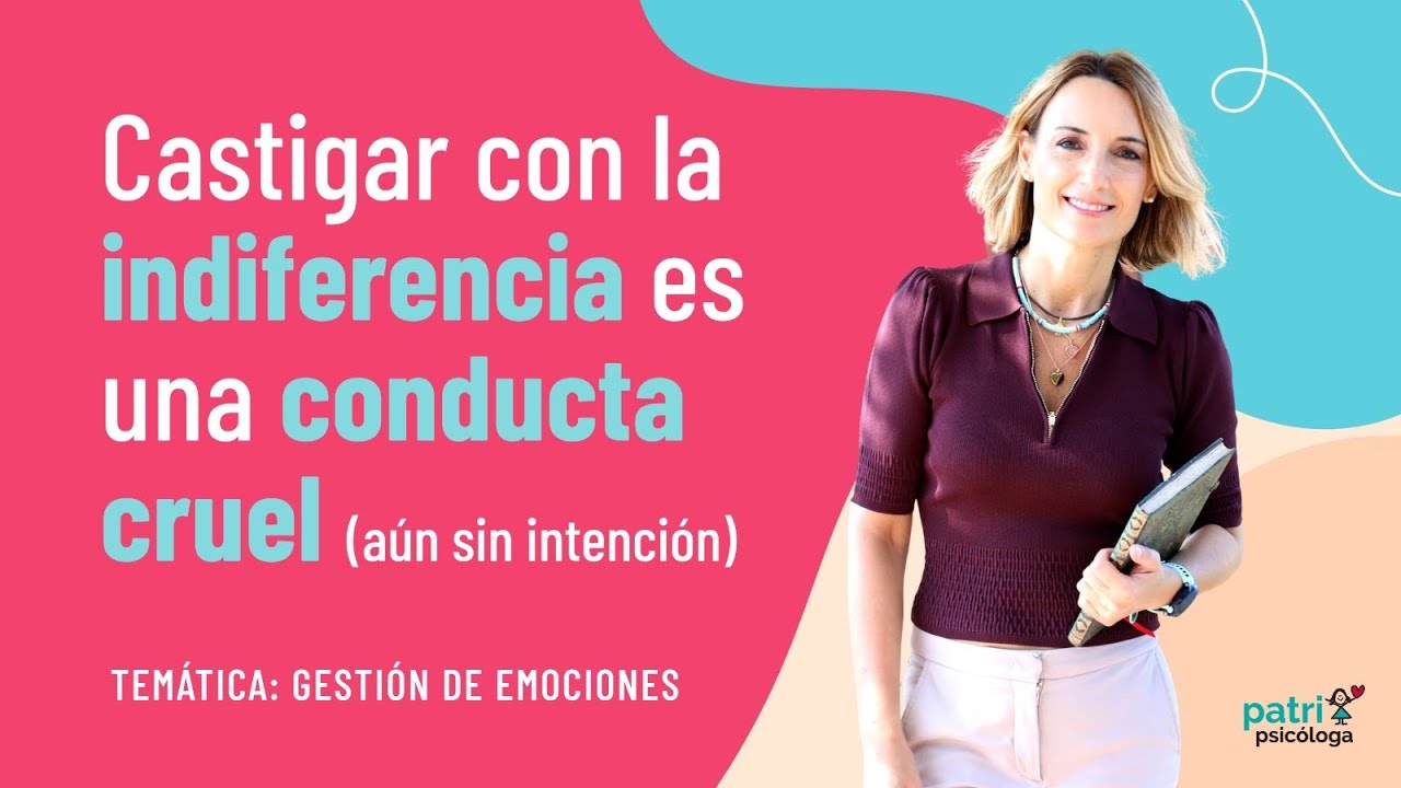 Castigar con la indiferencia es una conducta cruel, aunque no lo hagas ...