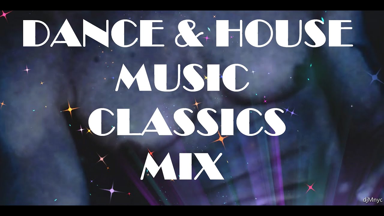 HOUSE & DANCE MUSIC CLASSICS MIX - YouTube