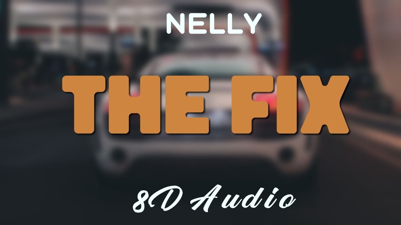 Nelly Feat. Jeremih - The Fix [8D AUDIO] - YouTube