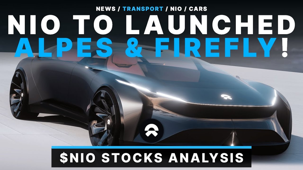 NIO Announces Alps and Firefly European Brand / $NIO Stock Analysis ...