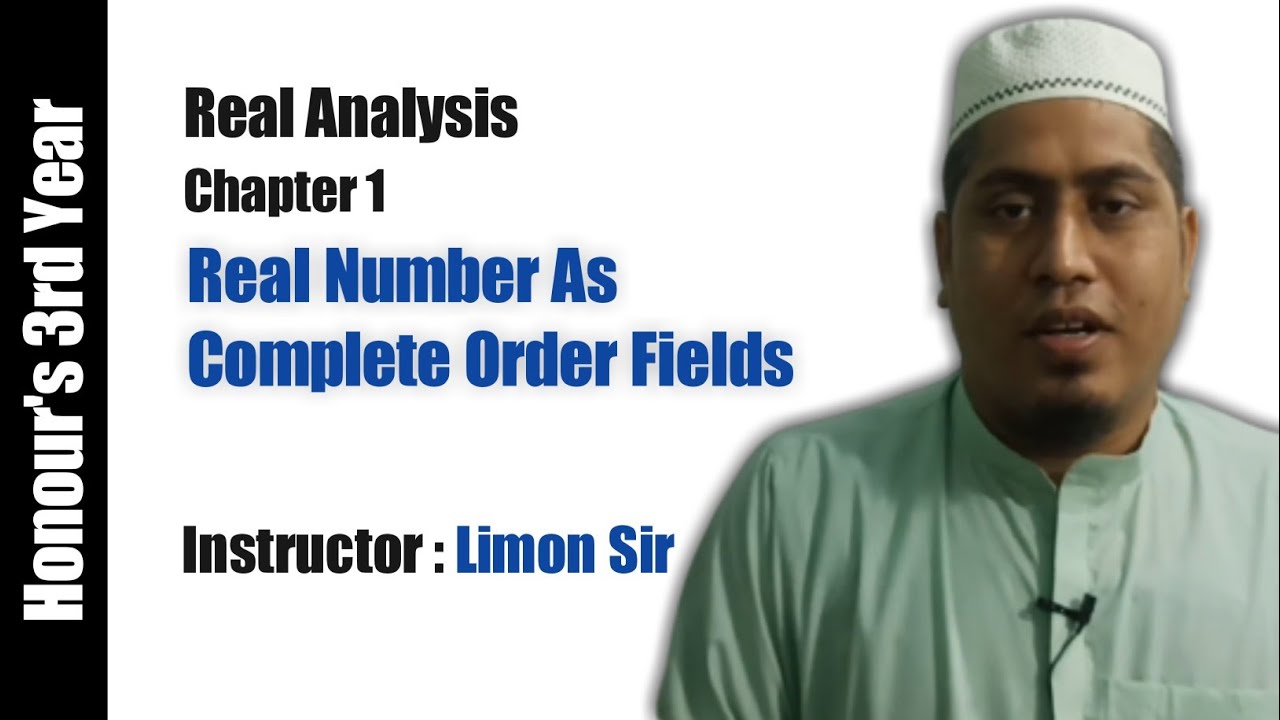 Real Number As Complete Order Fields ( Real Analysis ) by Limon Sir ...