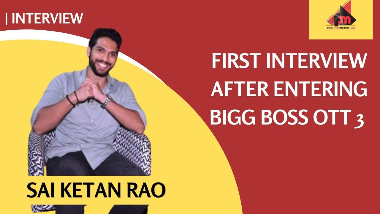 BIGG BOSS OTT 3: Sai Ketan Rao First Interview After Entering Bigg Boss ...
