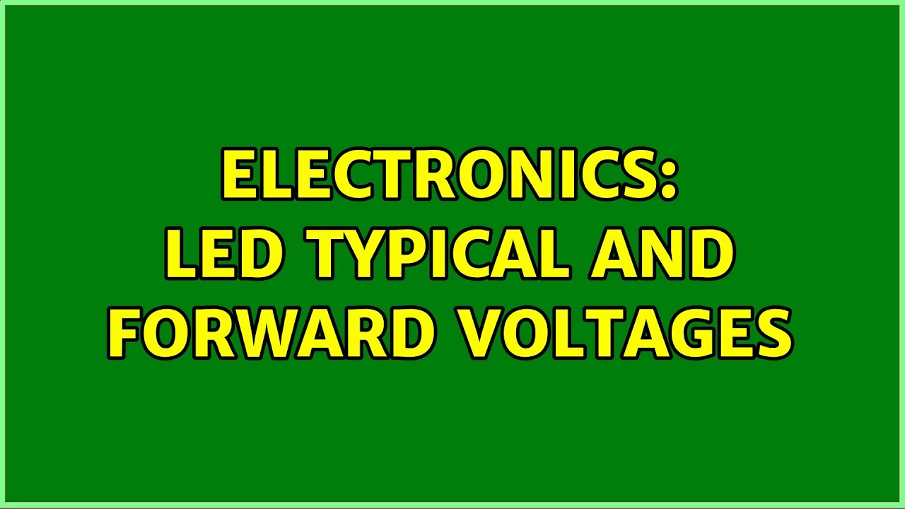 Electronics: LED typical and forward voltages (3 Solutions!!) - YouTube