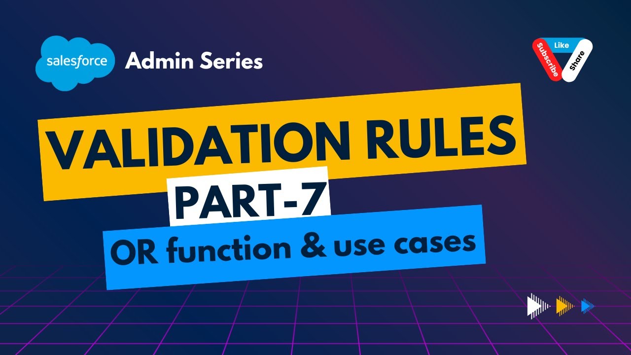 Salesforce Validation Rules Part-7: OR Function and Use Cases - YouTube