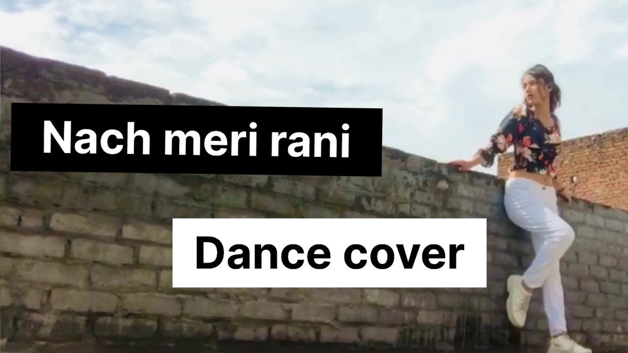 Nach meri rani | guru randhawa ft. Nora Fatehi | dance cover | Prachi ...