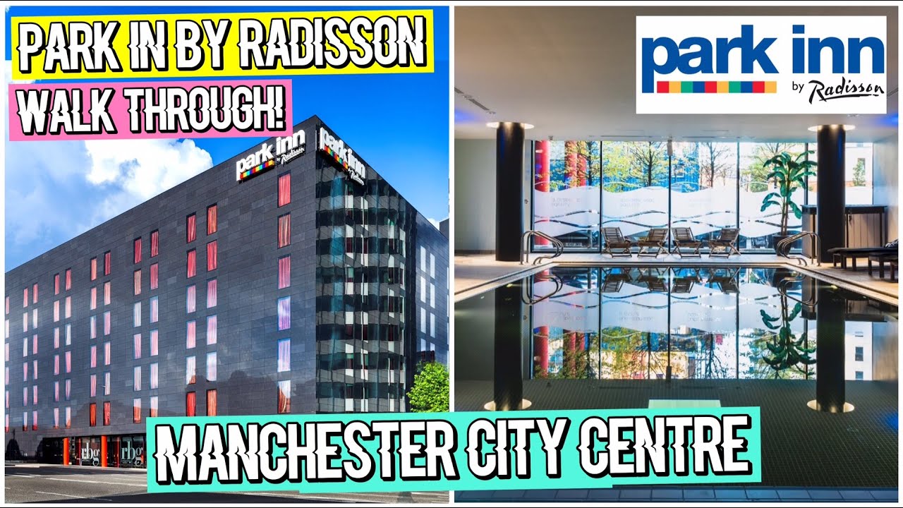 WALK THROUGH PARK INN BY RADISSON MANCHESTER CITY CENTRE! | Inspiring ...