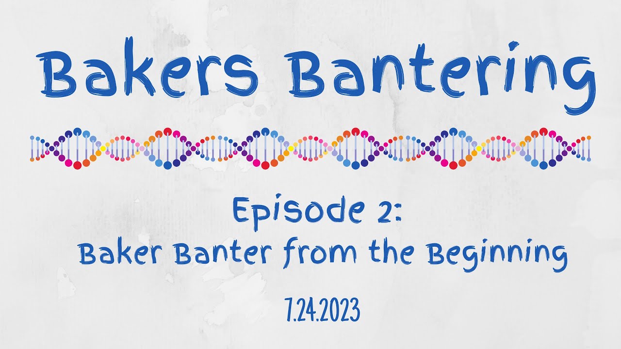 Bakers Bantering Podcast: Episode 2 - Baker Banter from the Beginning ...