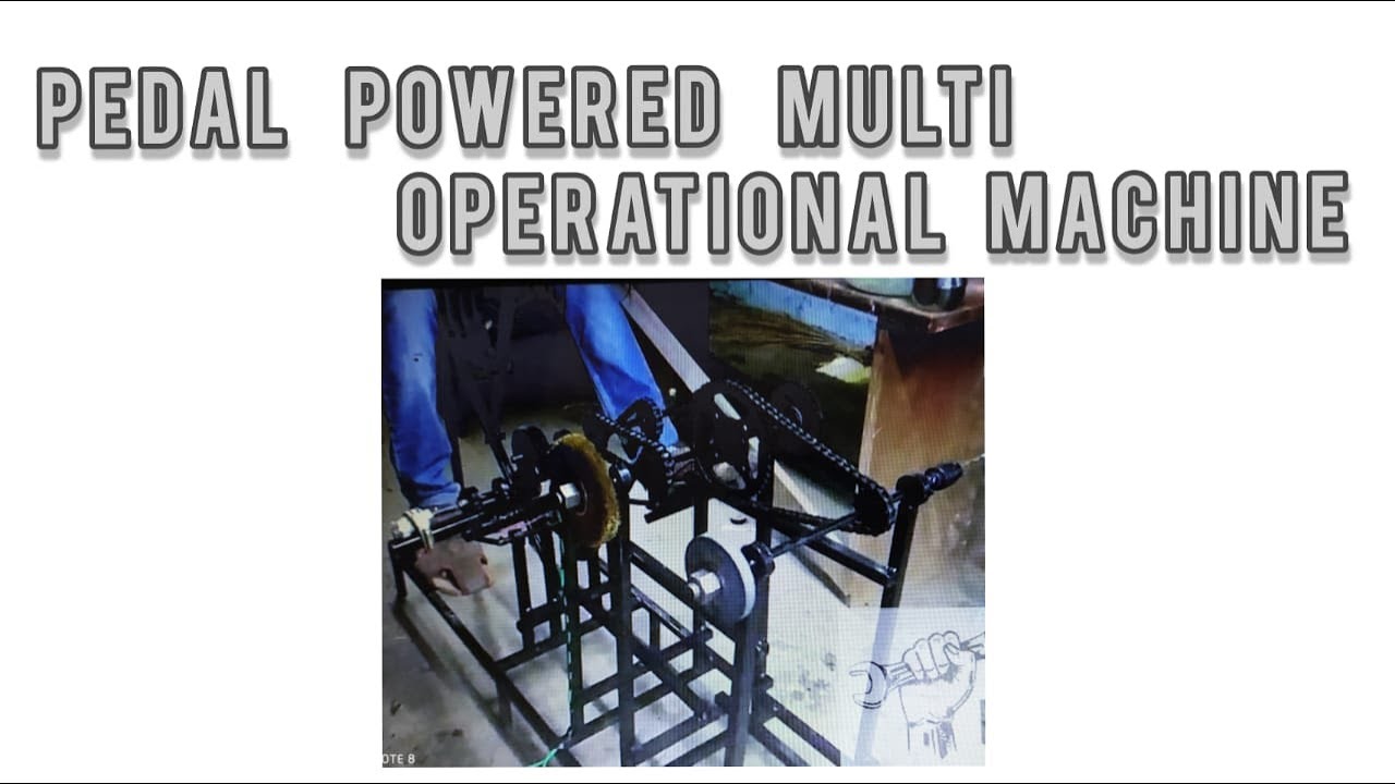 PEDAL POWERED MULTI OPERATIONAL MACHINE - YouTube