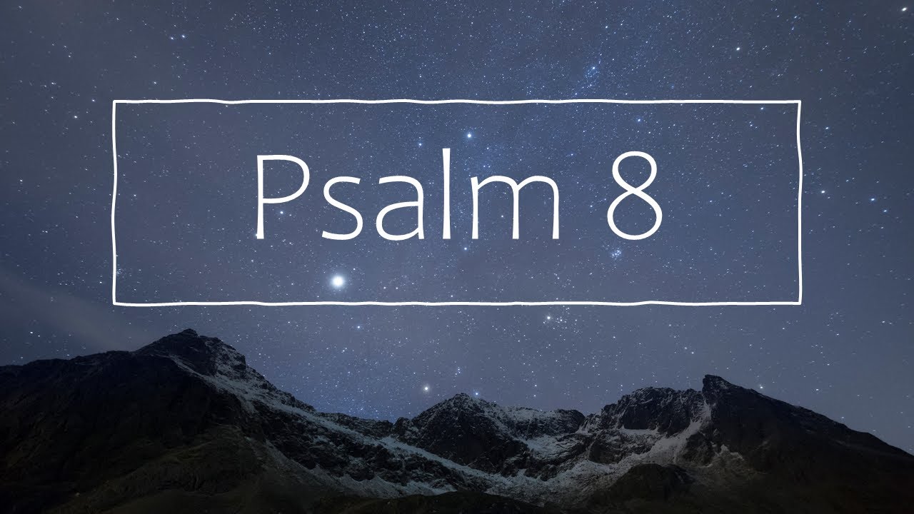 Psalm 8 - YouTube