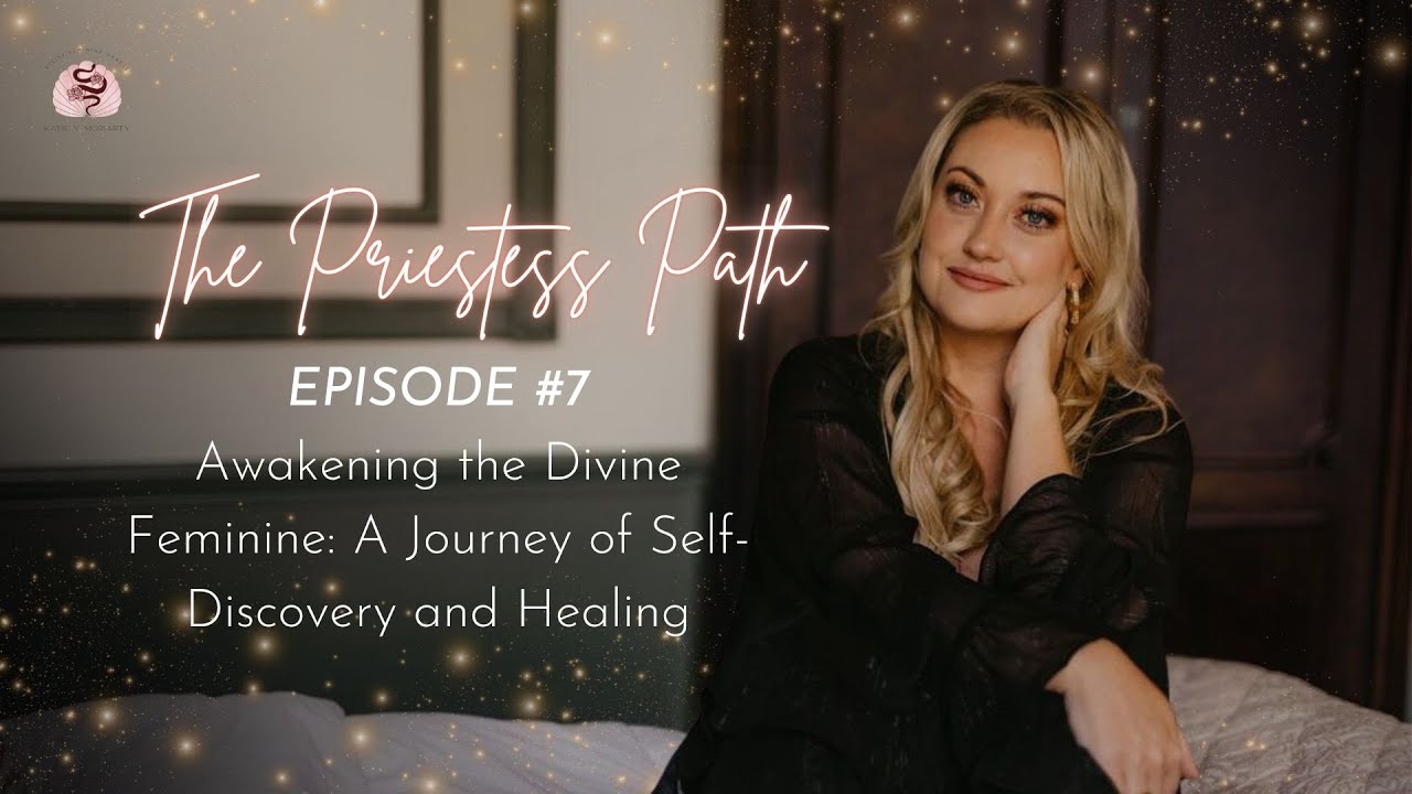 The Priestess Path ~ Episode # 7 ~ Awakening Divine Feminine: A Journey ...