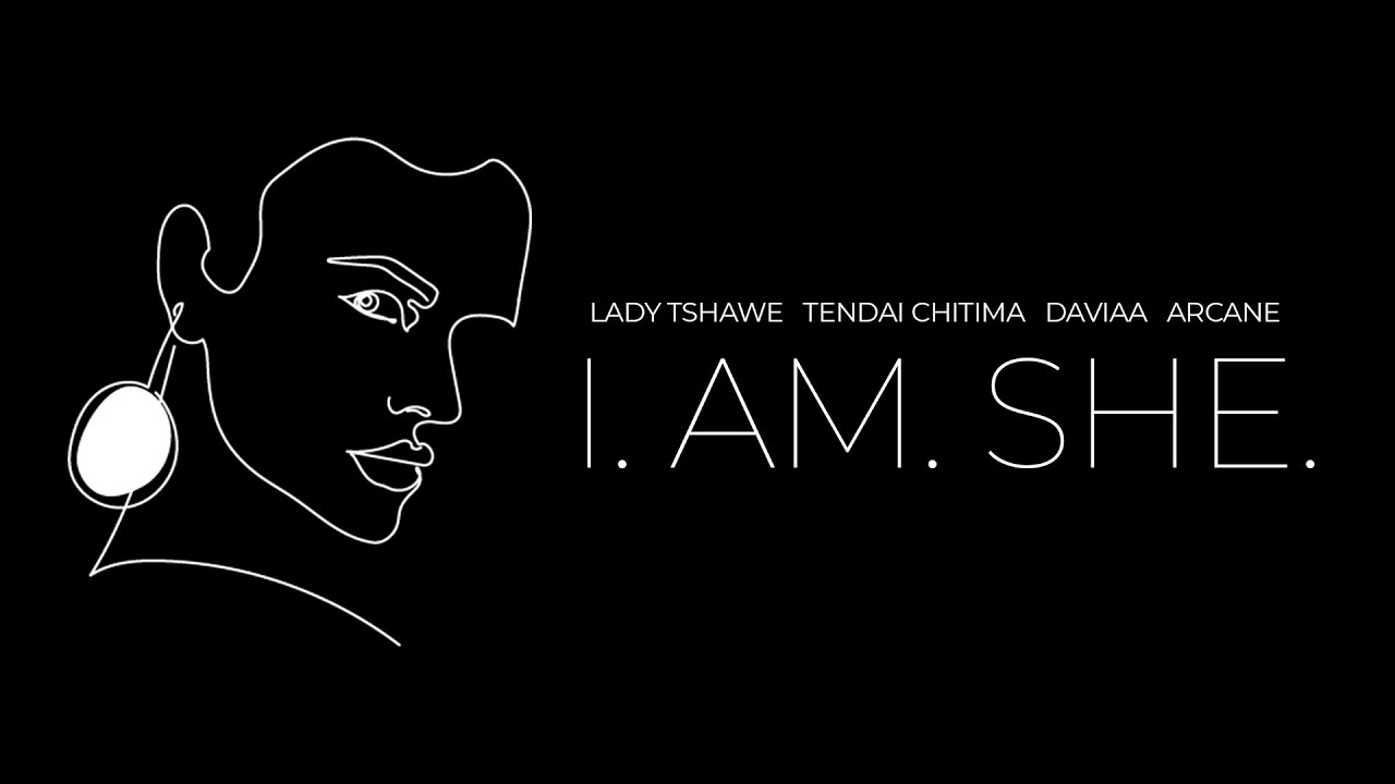 I Am She - Lady Tshawe , Tendai Chitima, Daviaa, Arcane - YouTube