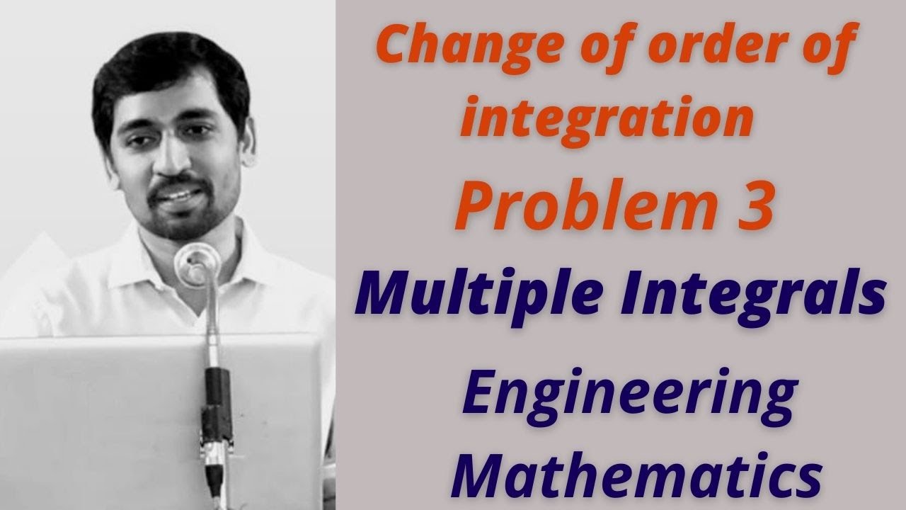 Change of order of integration Problem 3 Multiple Integrals Engineering Mathematics - YouTube