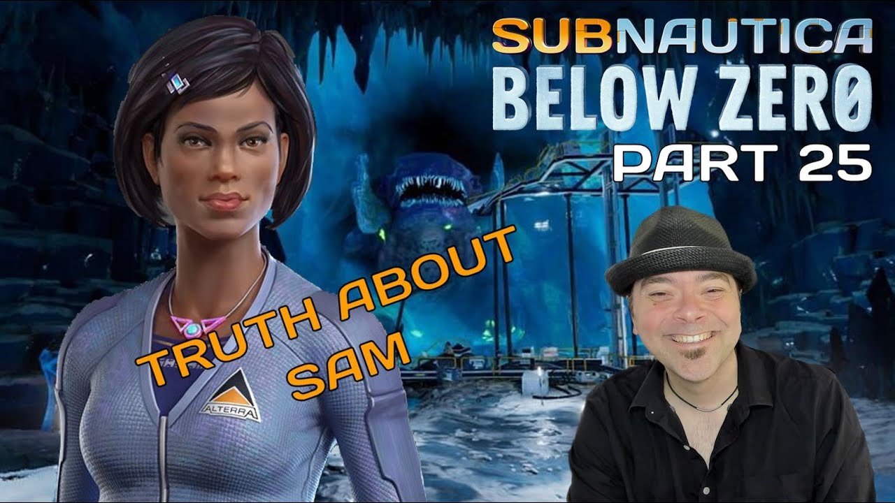 THE TRUTH ABOUT SAM | SUBNAUTICA: BELOW ZERO | PART 25 | FIRST TIME ...