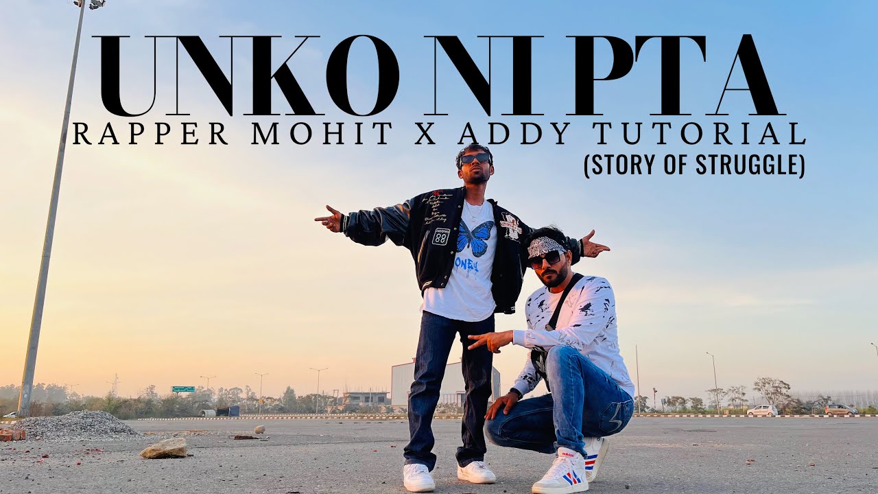UNKO NI PTA | RAPPER MOHIT X ADDY TUTORIAL | NEW VIDEO 2023 - YouTube