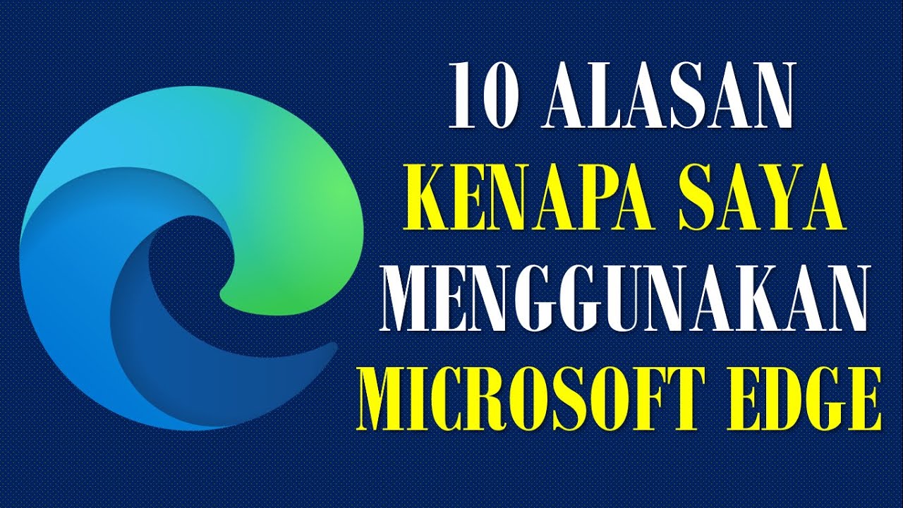 10 Alasan Kenapa Saya Pindah ke Microsoft Edge Chromium Browser - YouTube