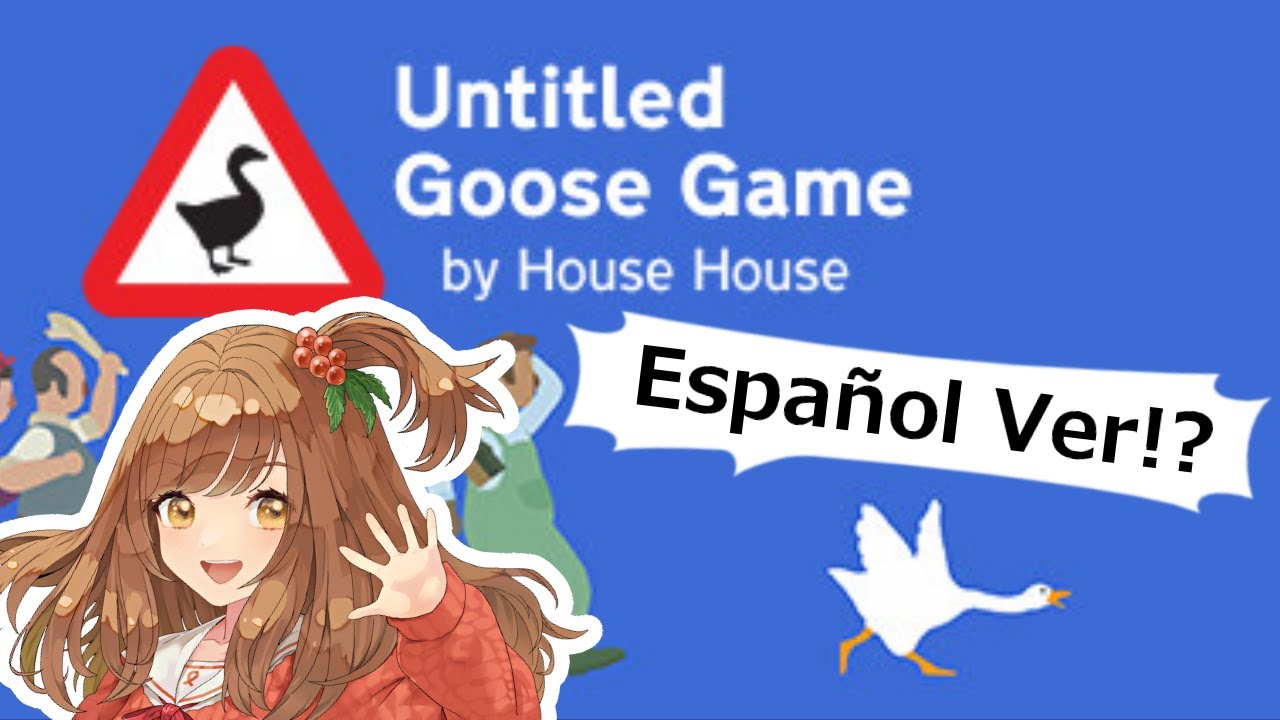 【Untitled Goose Game】Juego de gansos en español！ガチョウのゲームをスペイン語でやってみる ...