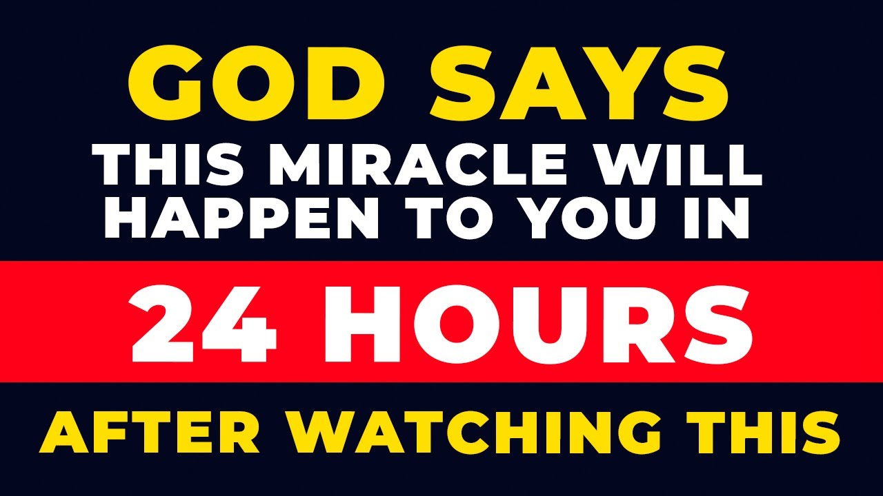 GOD SAYS EXPECT HIS MIRACLE AFTER 24 HOURS | Powerful Miracle Prayer ...