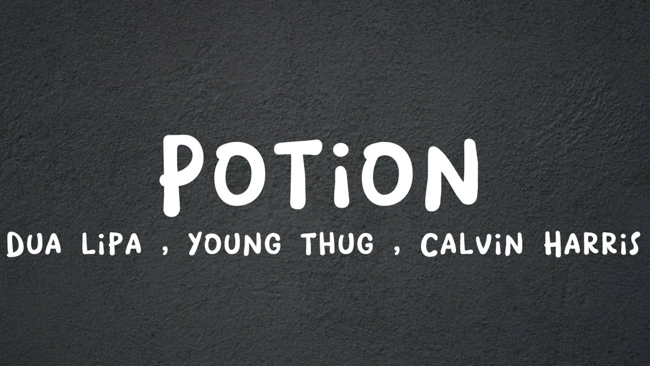 [Lyrics] Potion - Dua Lipa , Young Thug , Calvin Harris - YouTube